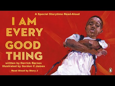 I Am Every Good Thing by Derrick Barnes and Gordon C James, Read-Aloud ...