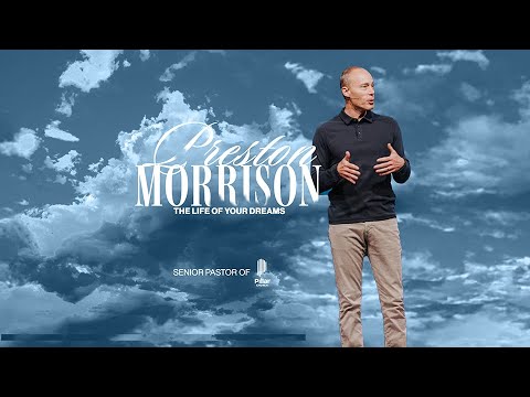 The Life Of Your Dreams | Pastor Preston Morrison - YouTube