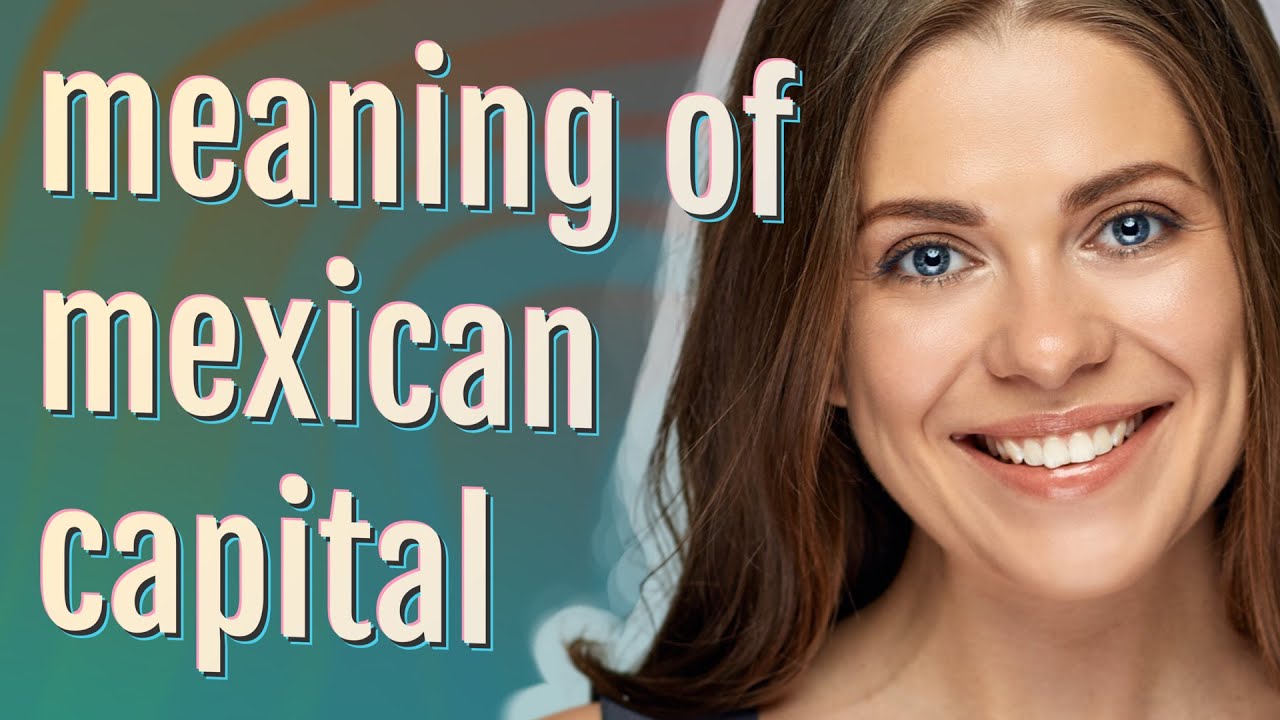 Mexican capital | meaning of Mexican capital - YouTube