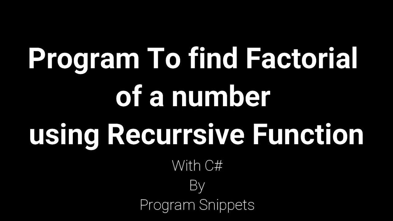 Program To Find Factorial of number using Recursive functions with C# ...