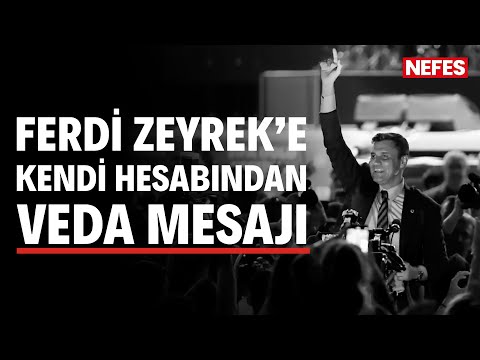Ferdi Zeyrek'e kendi hesabından veda mesajı