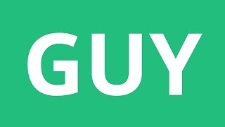 Guy Pronunciation: How to Say Guy in 25 Languages