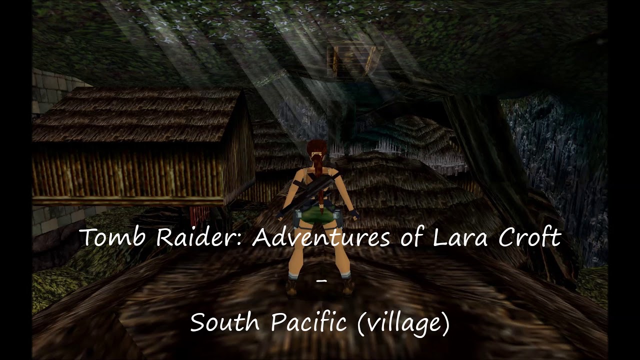 🎵Tomb Raider: Adventures of Lara Croft - South Pacific Village ...
