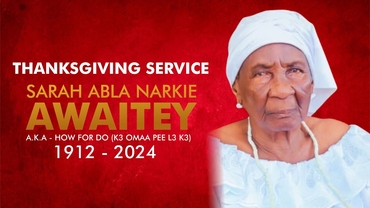 Thanksgiving Service Of Late Sarah Abla Narkie Awaitey || 23rd June ...