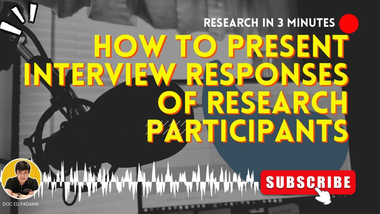 HOW TO PRESENT INTERVIEW RESPONSES OF RESEARCH PARTICIPANTS - YouTube