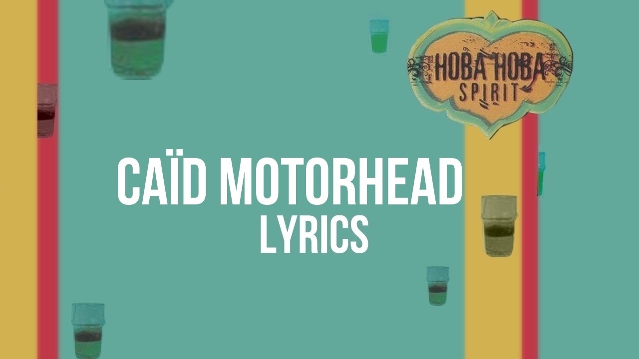 Hoba Hoba Spirit - Caïd Motorhead Lyrics - YouTube