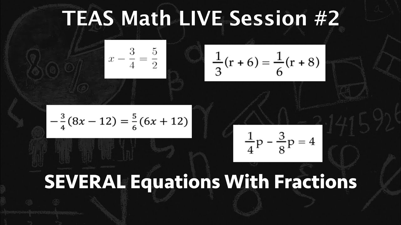 TEAS Math Live Session #2 - SEVERAL Equations With Fractions - YouTube