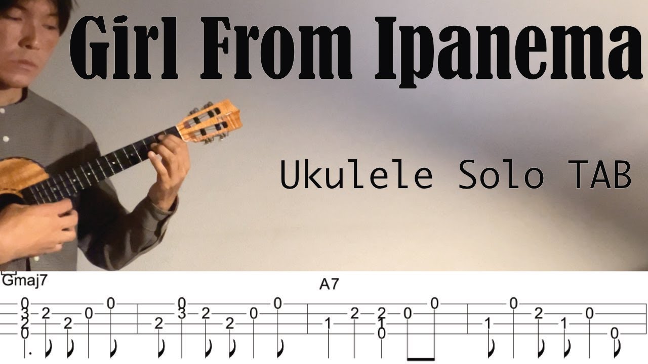 【Ukulele Solo Cover TAB】"Girl From Ipanema" - イパネマの娘【Difficulty 3/5 ...