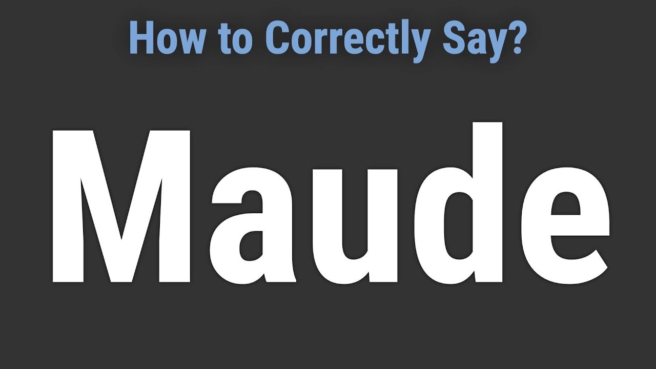 How to Pronounce Name Maude (Correctly!) - YouTube
