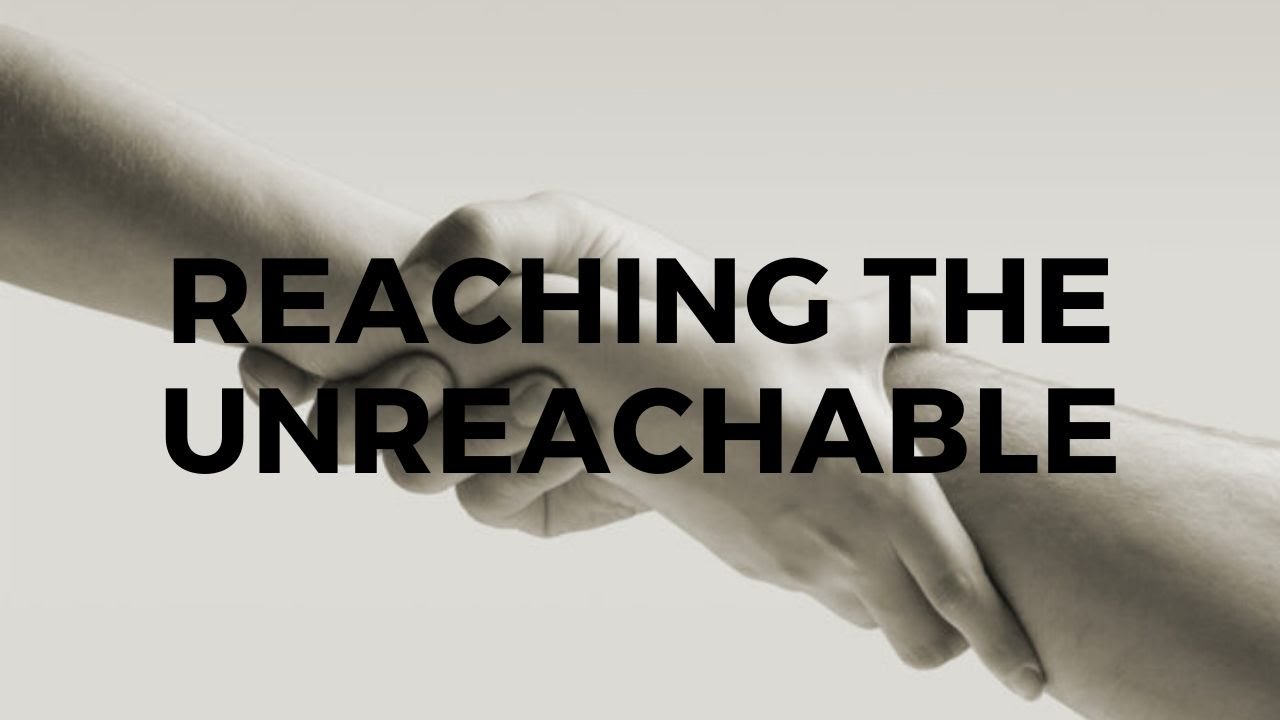 Reaching the Unreachable - YouTube