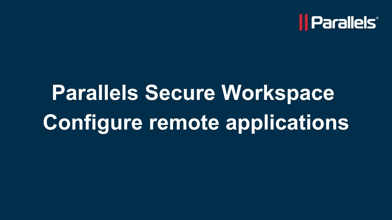 Parallels Secure Workspace: Configure remote applications - YouTube