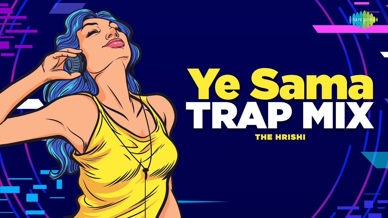 Ye Sama - Trap Mix | The Hrishi | Retro Remix | Romantic Hindi Song ...