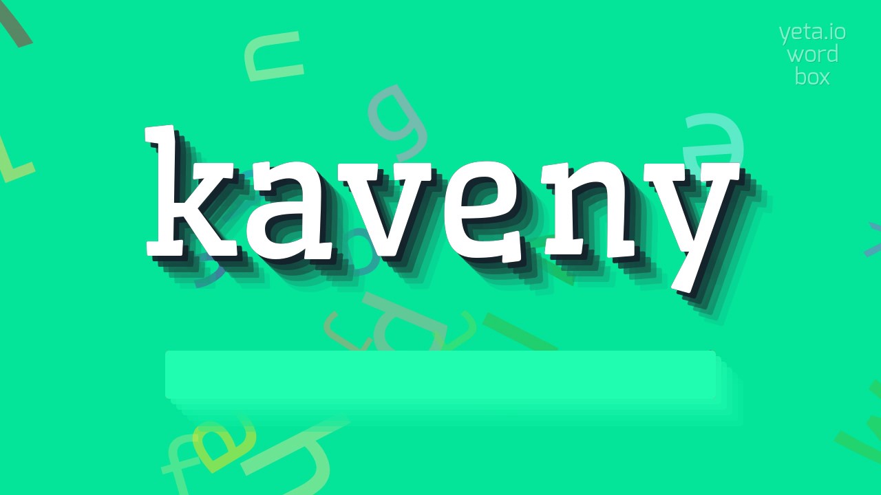 How to say "kaveny"! (High Quality Voices) - YouTube