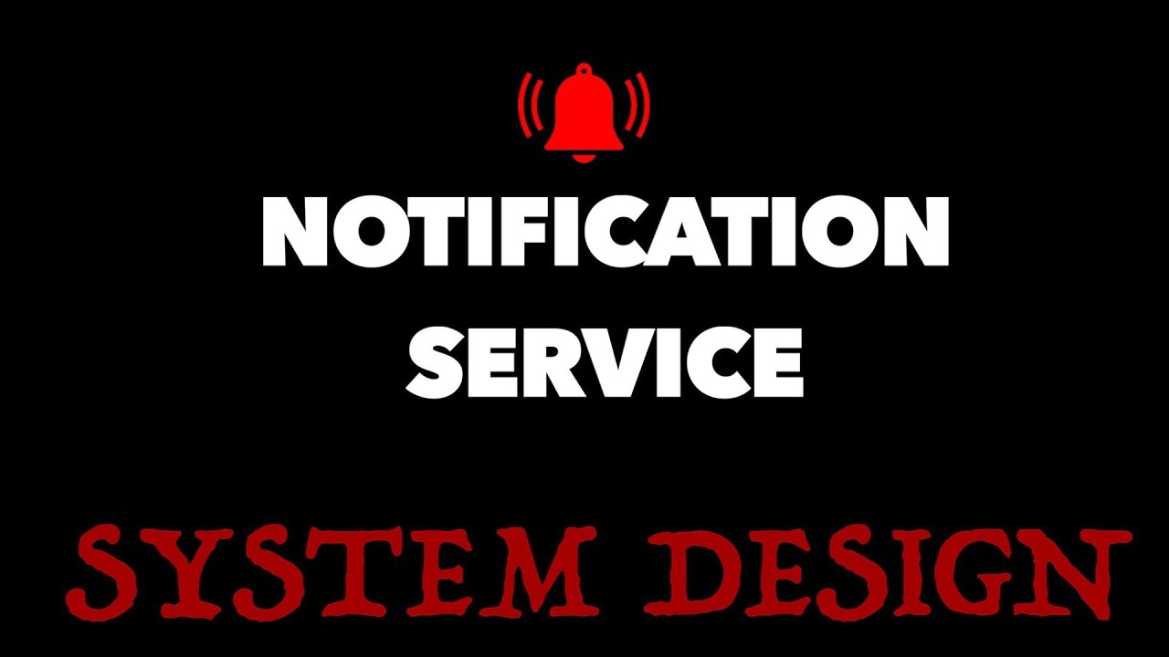 Notification Service System Design | System Design Interview ...