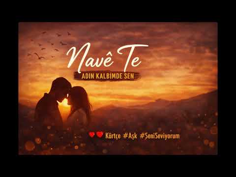 Navê Te ❤️ Adın Kalbimde Sen | Kürtçe Türkçe Aşk Şarkısı (Duygusal)