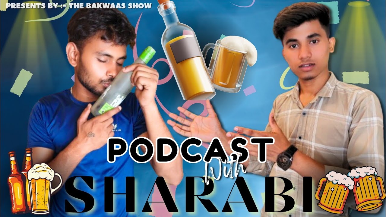 SHARABI PODCAST || EP - 6 || THE BAKWAAS SHOW - YouTube