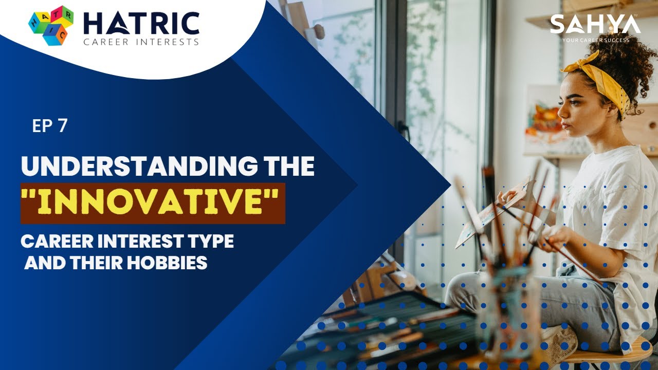 Understanding the "INNOVATIVE" career interests type & their hobbies ...