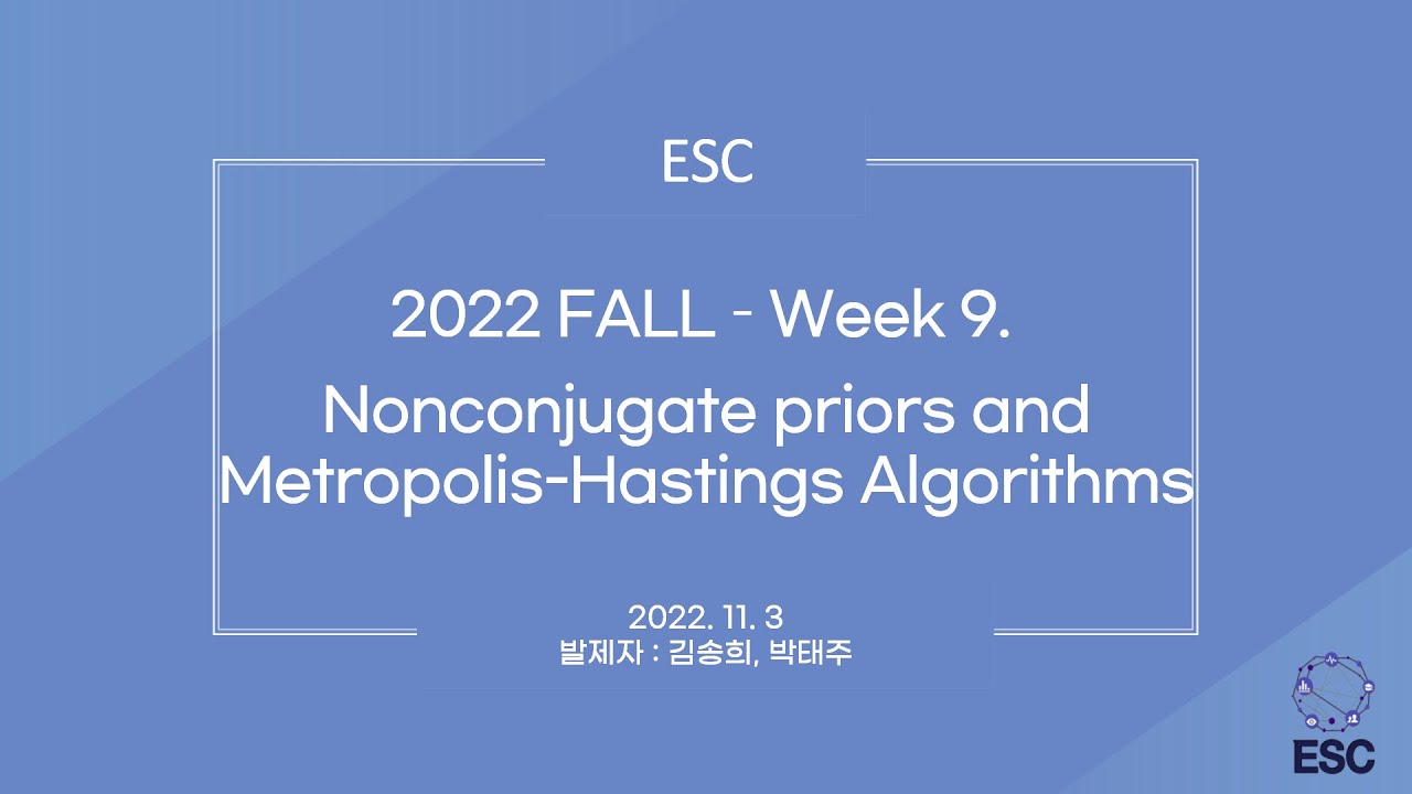 [ESC 2022-FALL] 221103 Week9 - Metropolis-Hastings Algorithm and Metropolis-Gibbs Algorithm ...