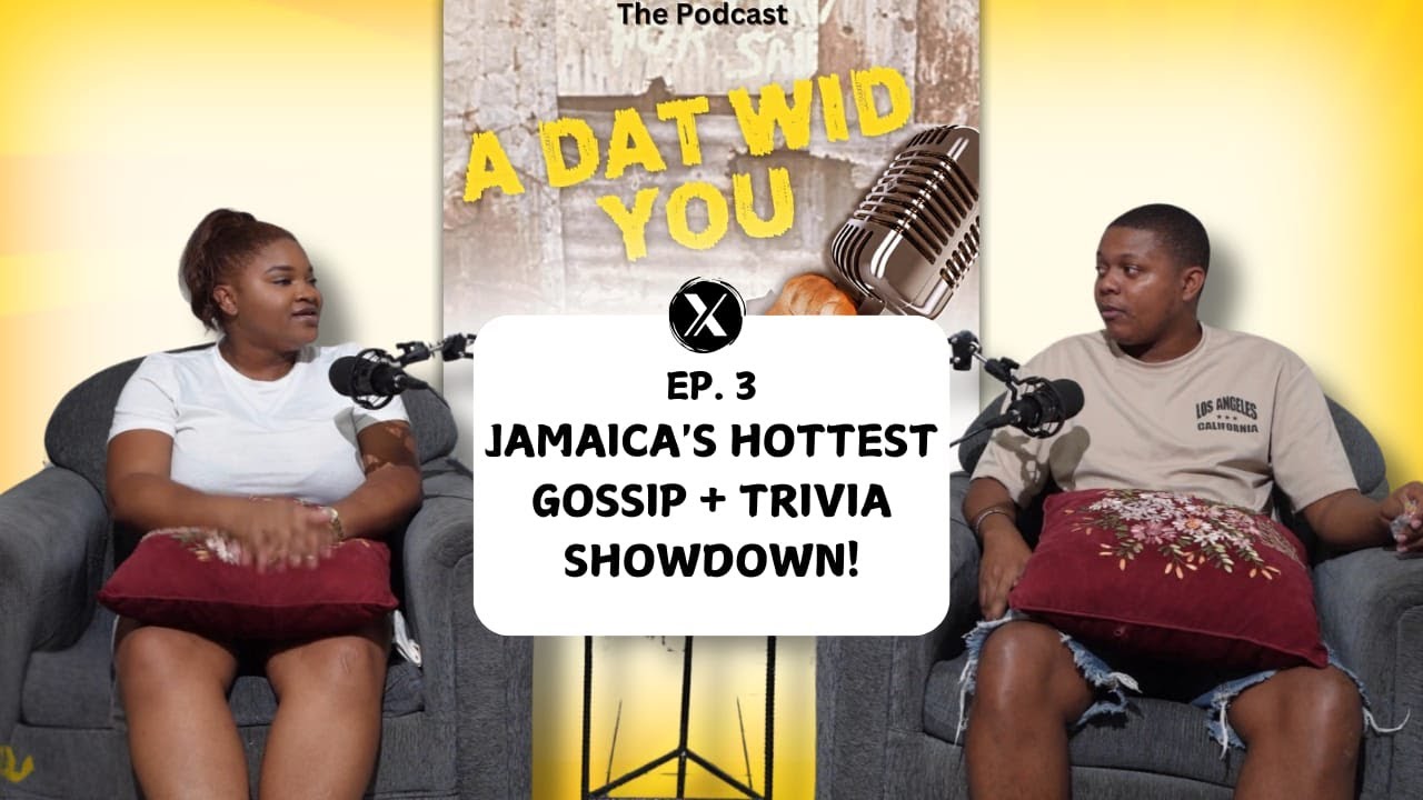 Ep.3: Jamaica's Hottest Gossip + Trivia Showdown! | A Dat Wid You ...