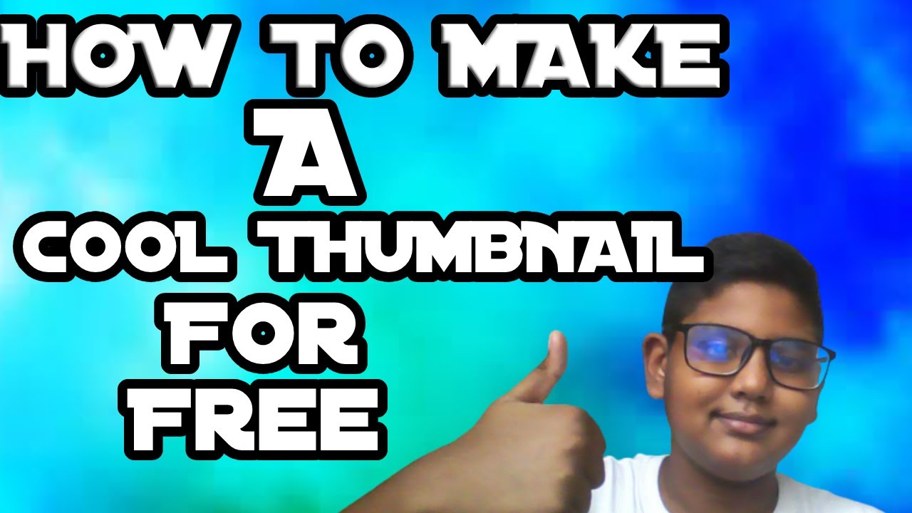 How To Make A Cool Thumbnail For Free. - YouTube