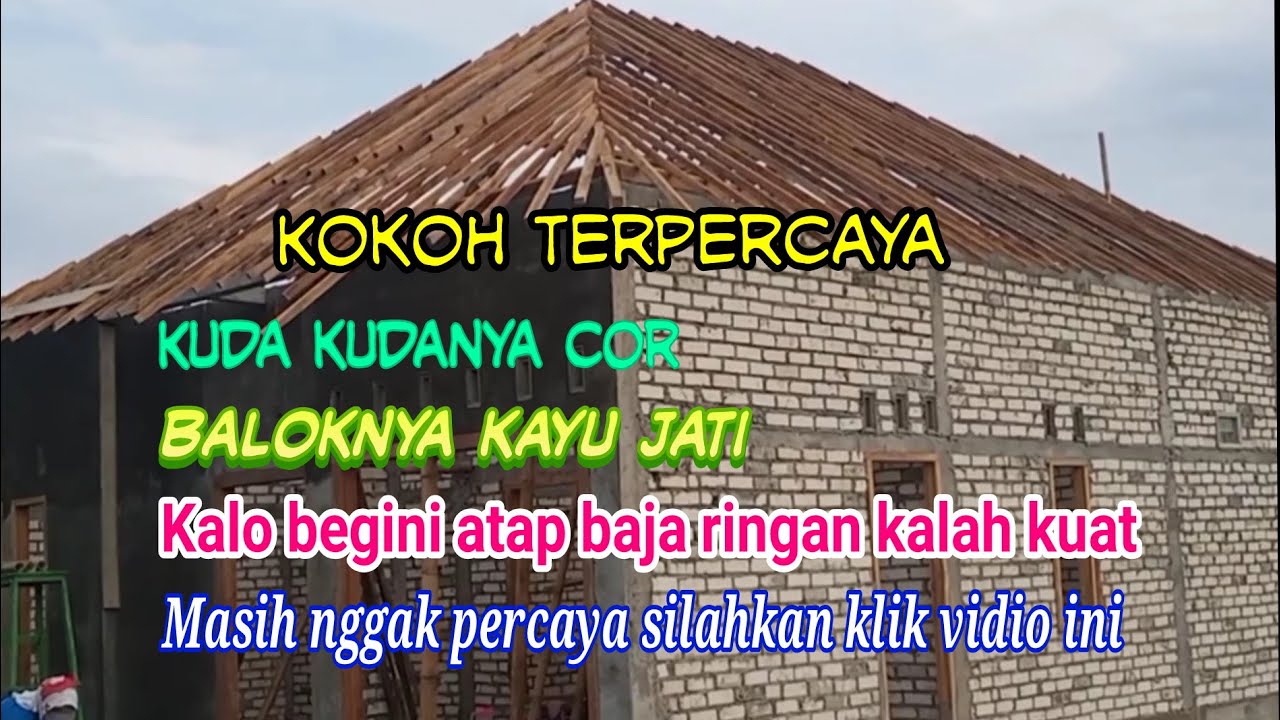 atap rumah awet menggunaka kuda kuda cor dan kayu jati/dipastikan atap ...