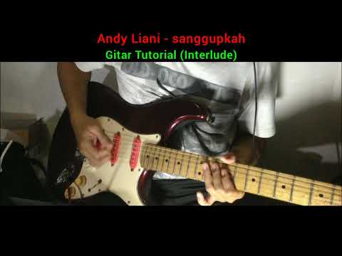 Andy Liani Sanggupkah Gitar Tutorial (interlude) - YouTube