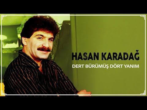 Hasan Karadağ - Dert Bürümüş Dört Yanım