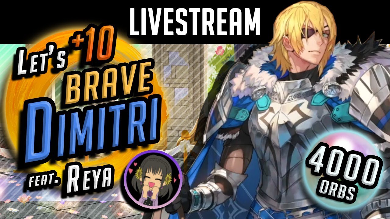 Let's +10 Brave Dimitri (ft. Reya) || Fire Emblem Heroes [FEH] - YouTube