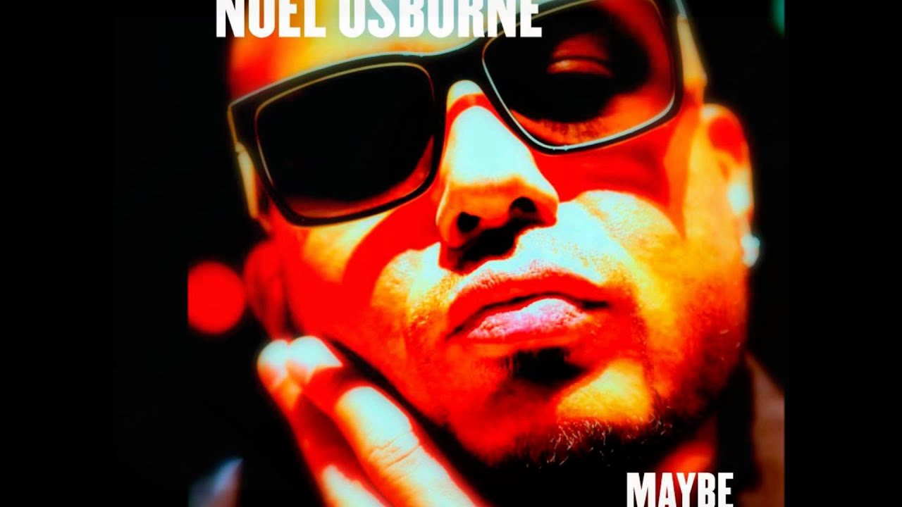 Noel Osborne Maybe Noel Osborne - Topic @NOELOSBORNE - YouTube