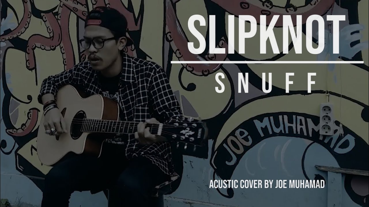 SLIPKNOT - SNUFF ACOUSTIC COVER BY JOE MUHAMAD - YouTube