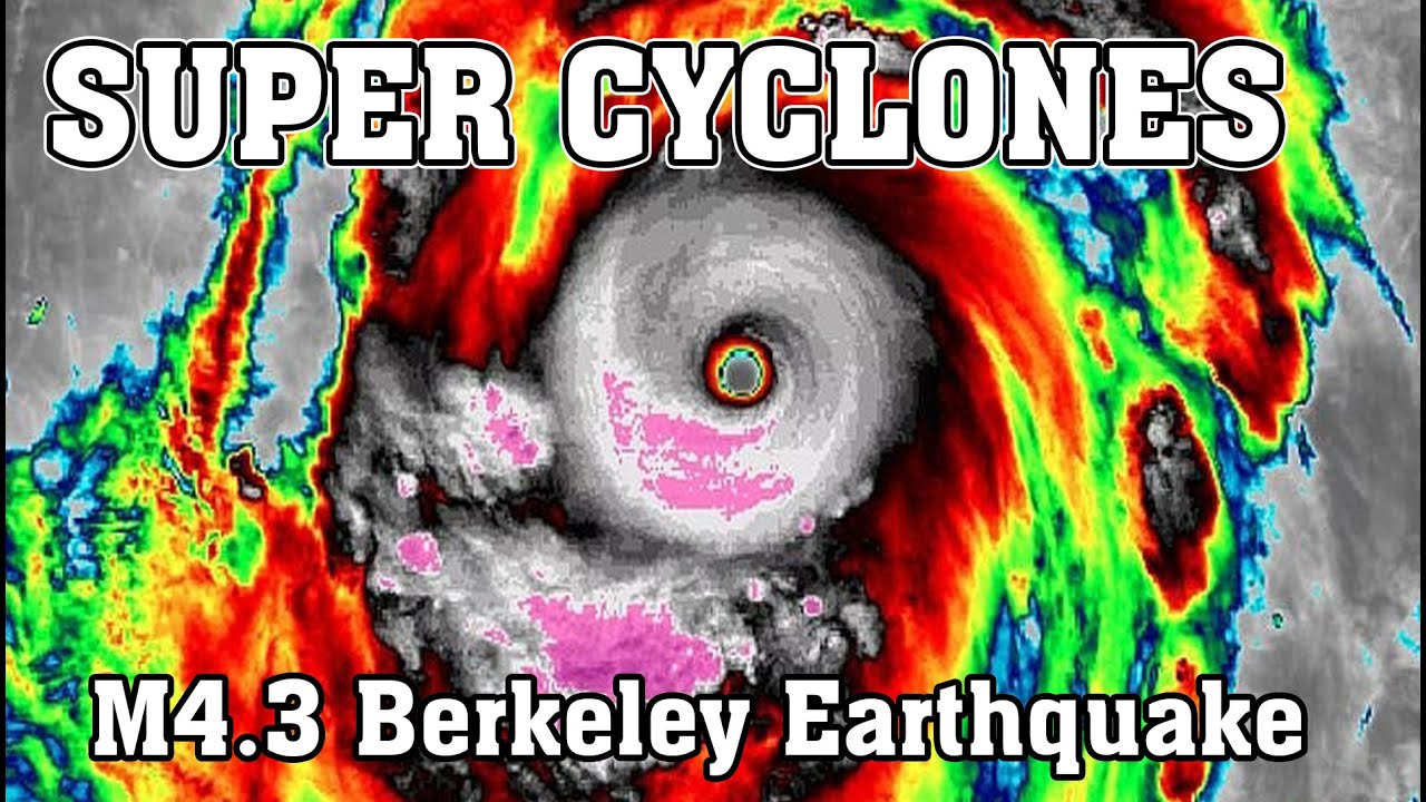 SUPER CYCLONES, M4.3 Berkeley Earthquake, and Space Weather 💥 What Is ...