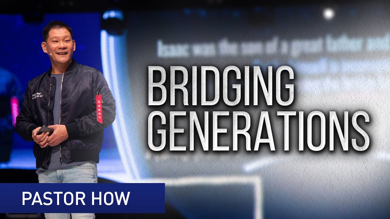 Bridging Generations | Pastor How (Pastor Tan Seow How) - YouTube