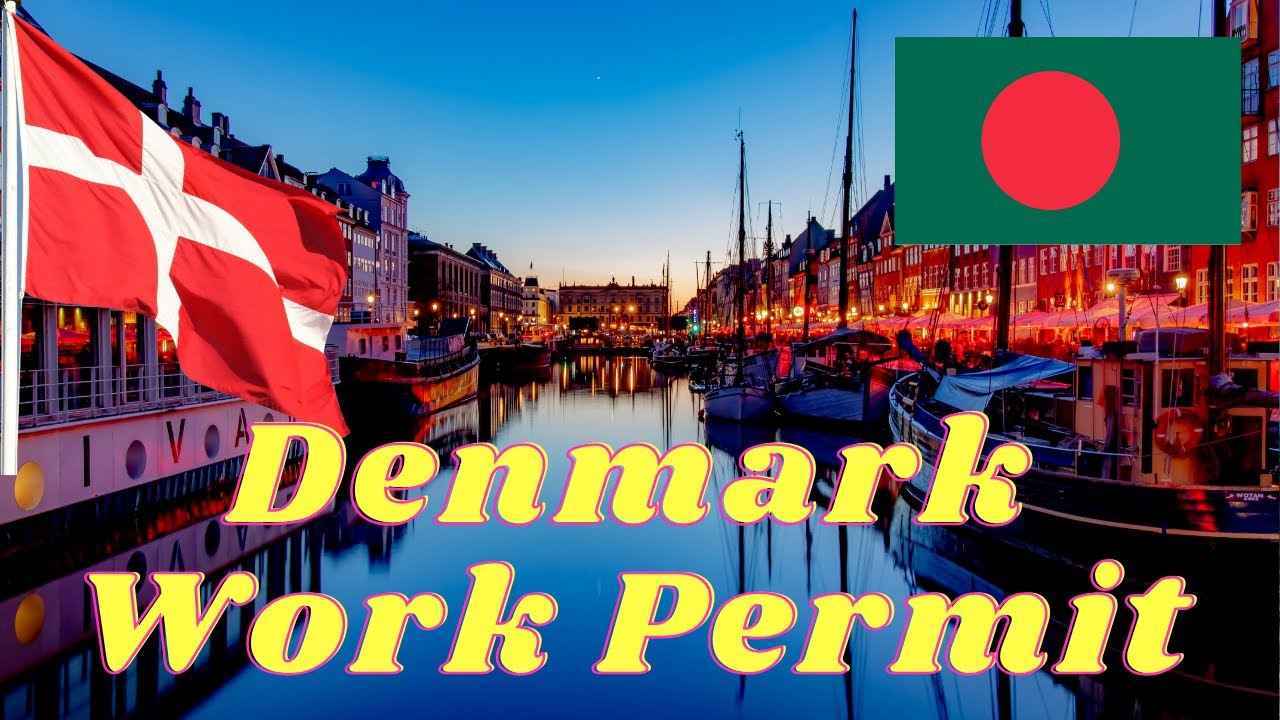 Denmark Work Permit Visa Update 2025 For Bangladeshi Passport Holders ...