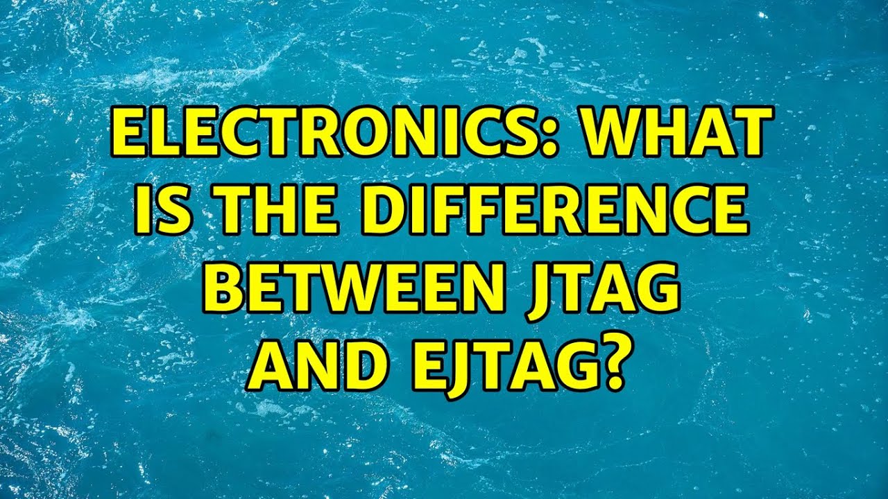 Electronics: What is the difference between JTAG and EJTAG? - YouTube