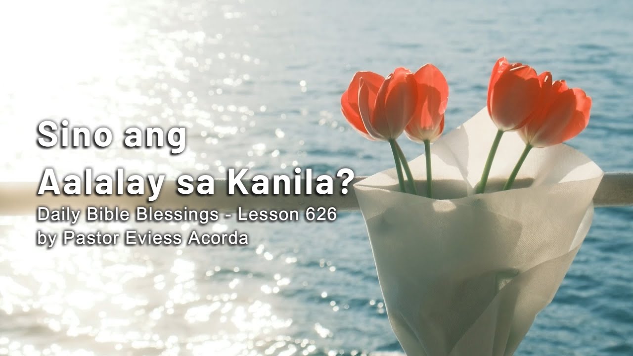 Sino ang Aalalay sa Kanila? | Daily Bible Blessings - Lesson 626 - YouTube