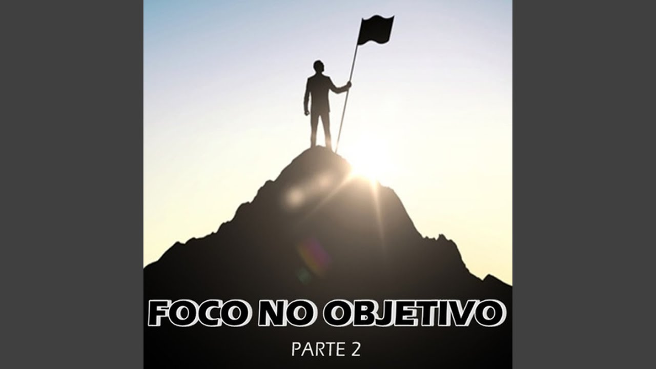 Foco no Objetivo, Pt. 2 - YouTube