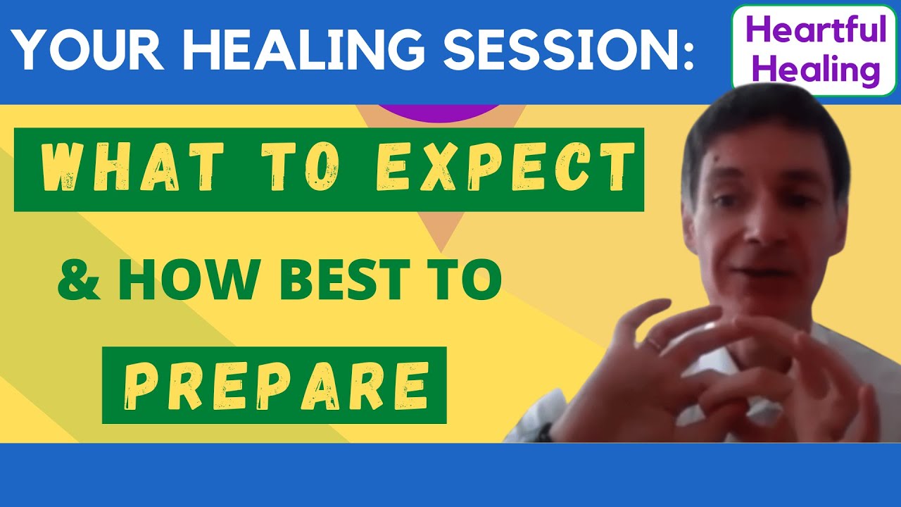 Your Healing Session: What to Expect & How Best to Prepare - YouTube