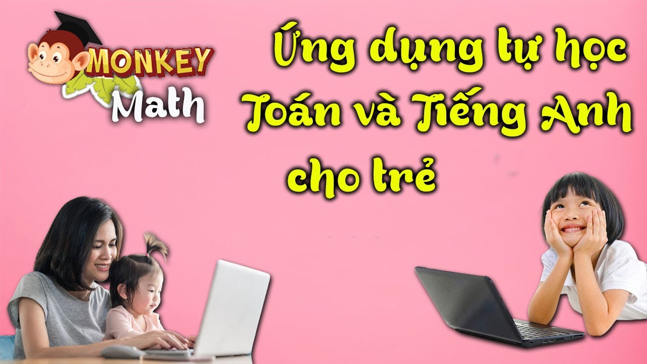 MonKey Math ứng dụng giúp trẻ tự học Toán và Tiếng Anh online hiệu quả tại nhà - YouTube