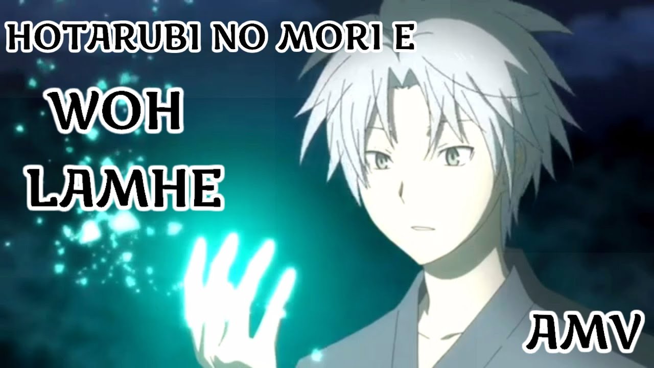 Hotarubi No Mori E Amv | Hindi Amv | Woh Lamhe - YouTube
