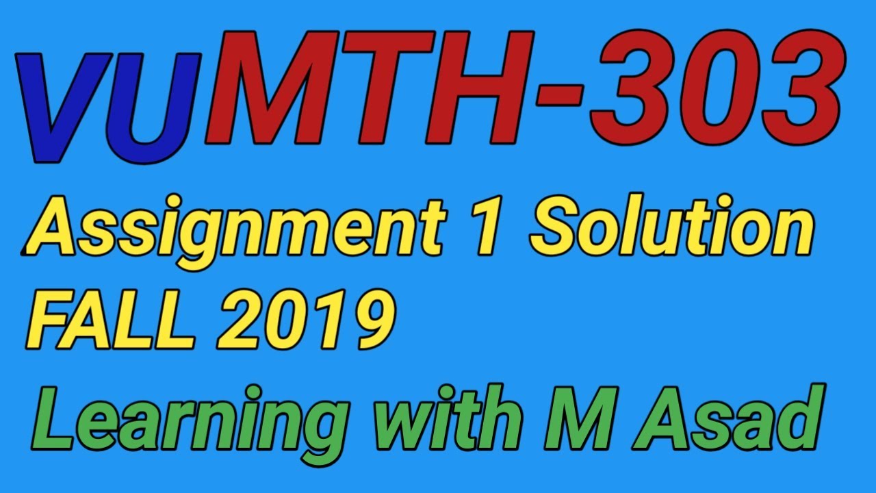 MTH303 Assignment 1 Solution Fall 2019 - YouTube