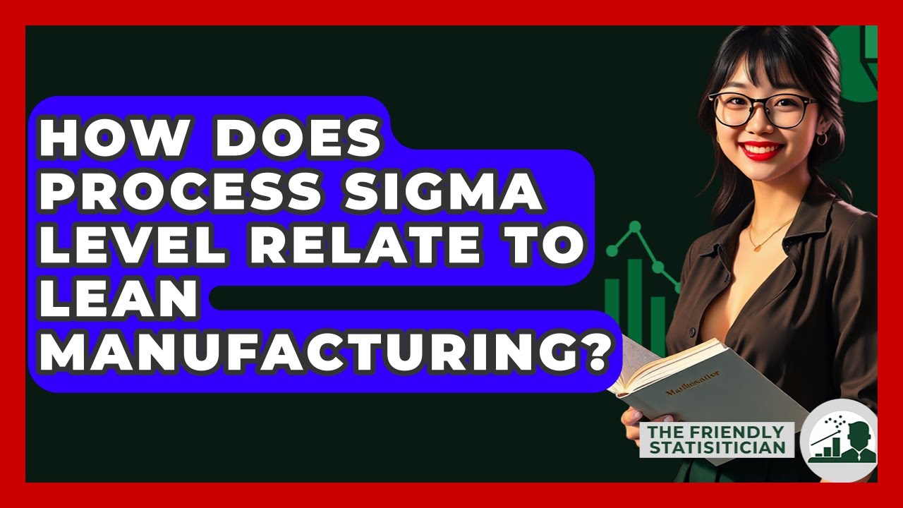 How Does Process Sigma Level Relate To Lean Manufacturing? - The ...