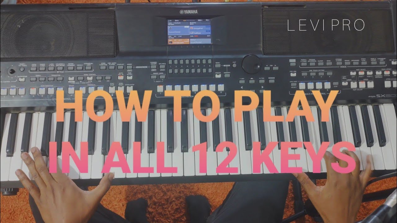 HOW TO PLAY IN ALL 12 KEYS FULL TUTORIAL LEVI PRO BIGGINER TO ADVANCED TUTORIAL - YouTube
