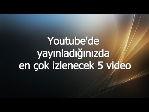 Youtube'de Yayınladığınızda en Çok İzlenebilecek 5 Video Fikirleri