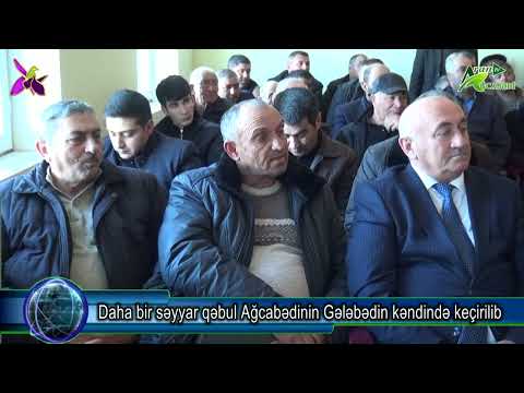 Daha bir səyyar qəbul Ağcabədinin Gələbədin kəndində keçirilib