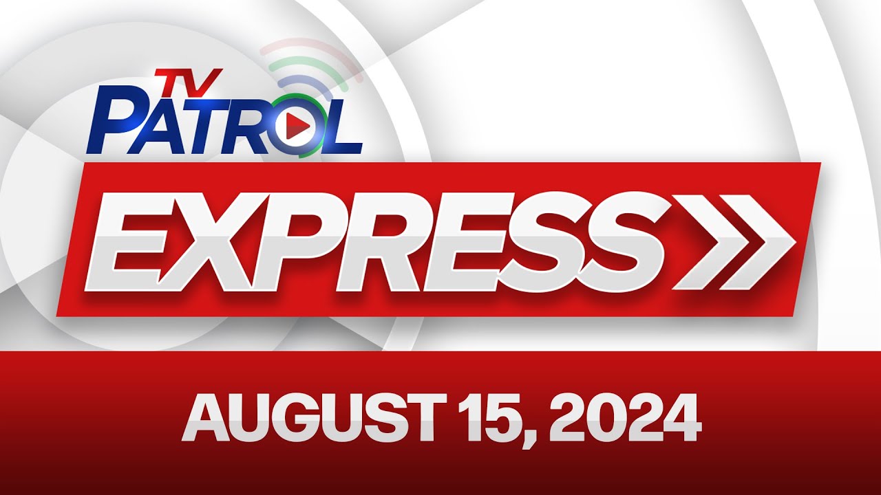 TV Patrol Express August 15, 2024 - YouTube