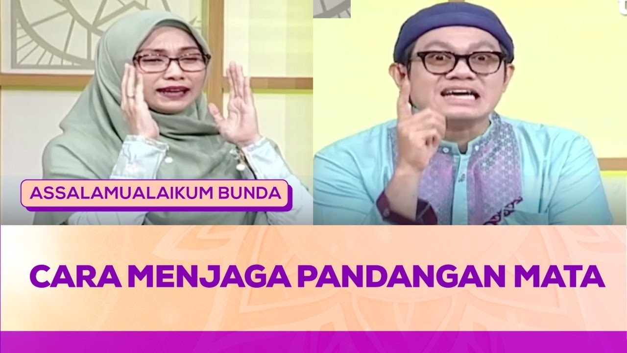 Cara Kita Menjaga Pandangan Mata | Assalamualaikum Bunda - YouTube