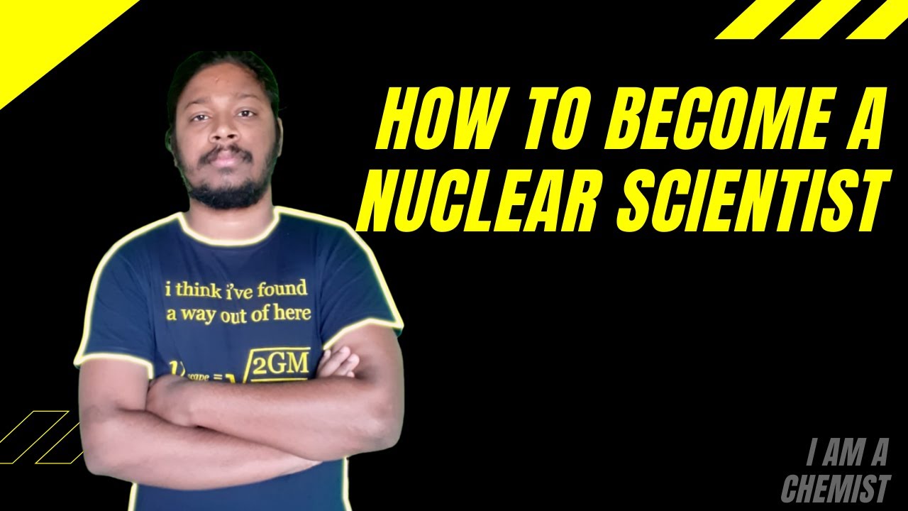 How to Become a Nuclear Scientist ? - Job Description, Salary, Dream ...