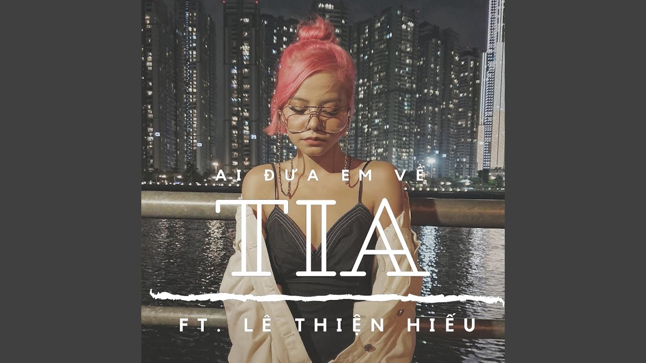 Ai Đưa Em Về (feat. Lê Thiện Hiếu) - YouTube Music