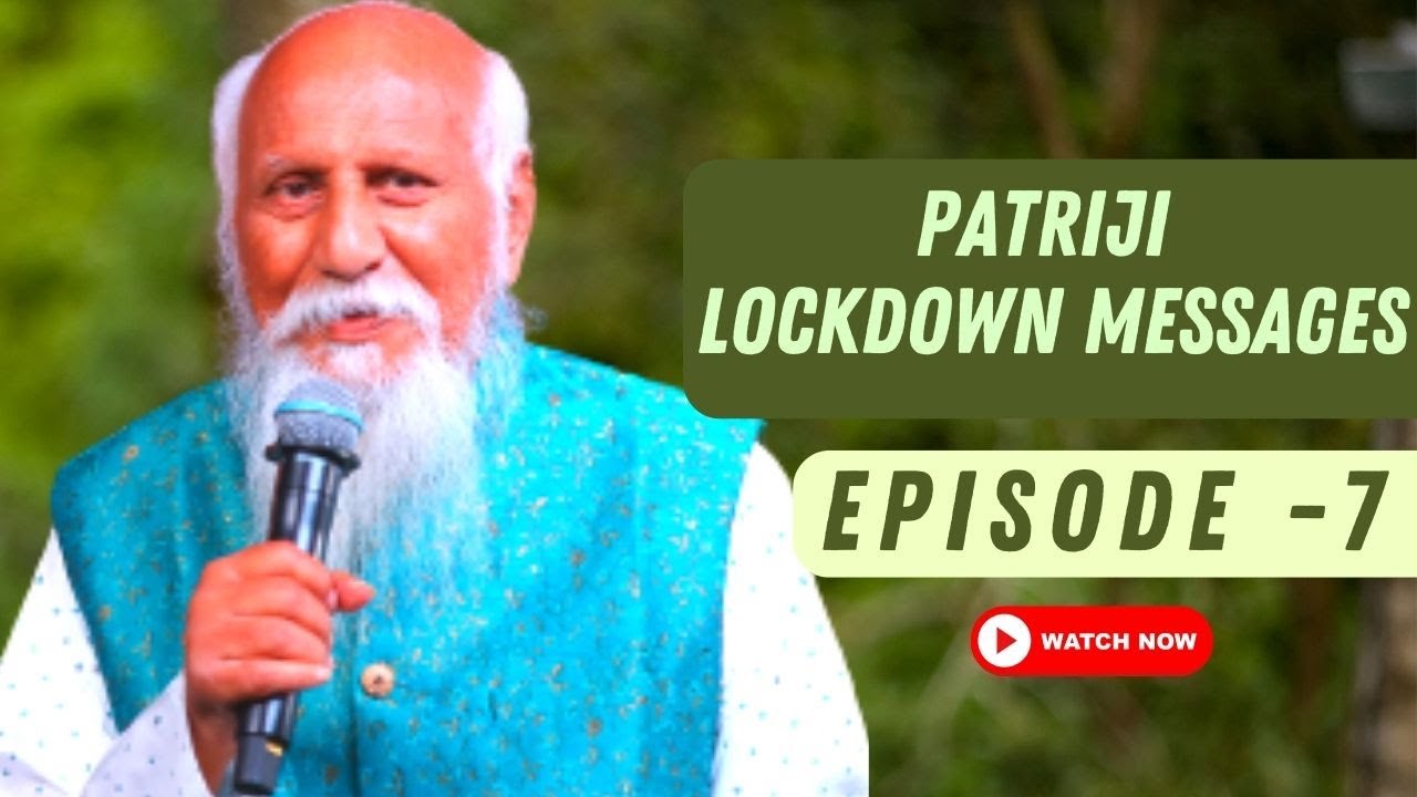 బ్రహ్మర్షి పత్రీజీ సందేశము మరియు వేణునాద ధ్యానం| Episode-7 | Patriji Lockdown Messages - YouTube