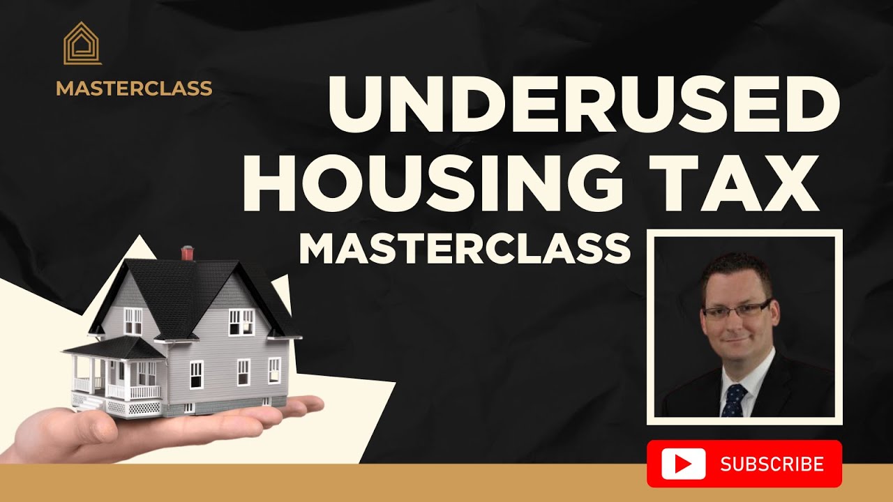 Understanding 2023 (UHT) Underused Housing Tax - Step - by Step ...